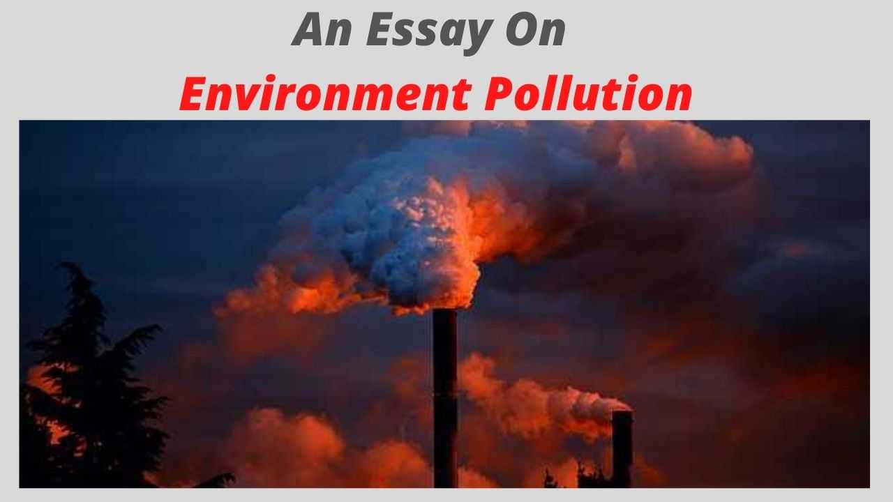 An Essay On Environment Pollution - TheStudyUp.com